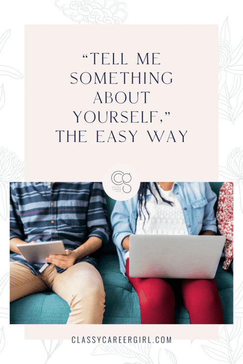 "Tell Me Something About Yourself," The Easy Way - Classy Career Girl
