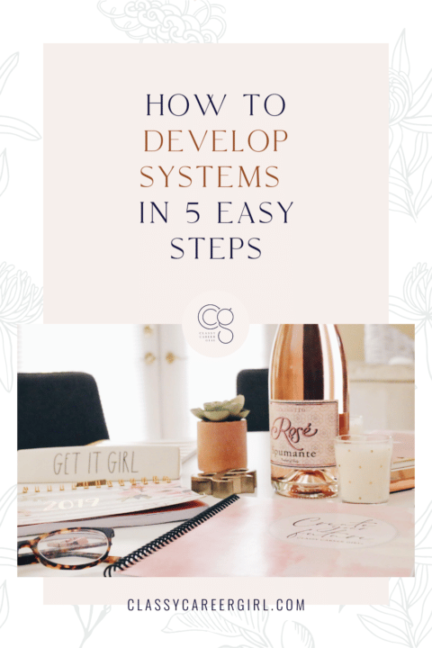 How To Develop Systems In 5 Easy Steps | Classy Career Girl
