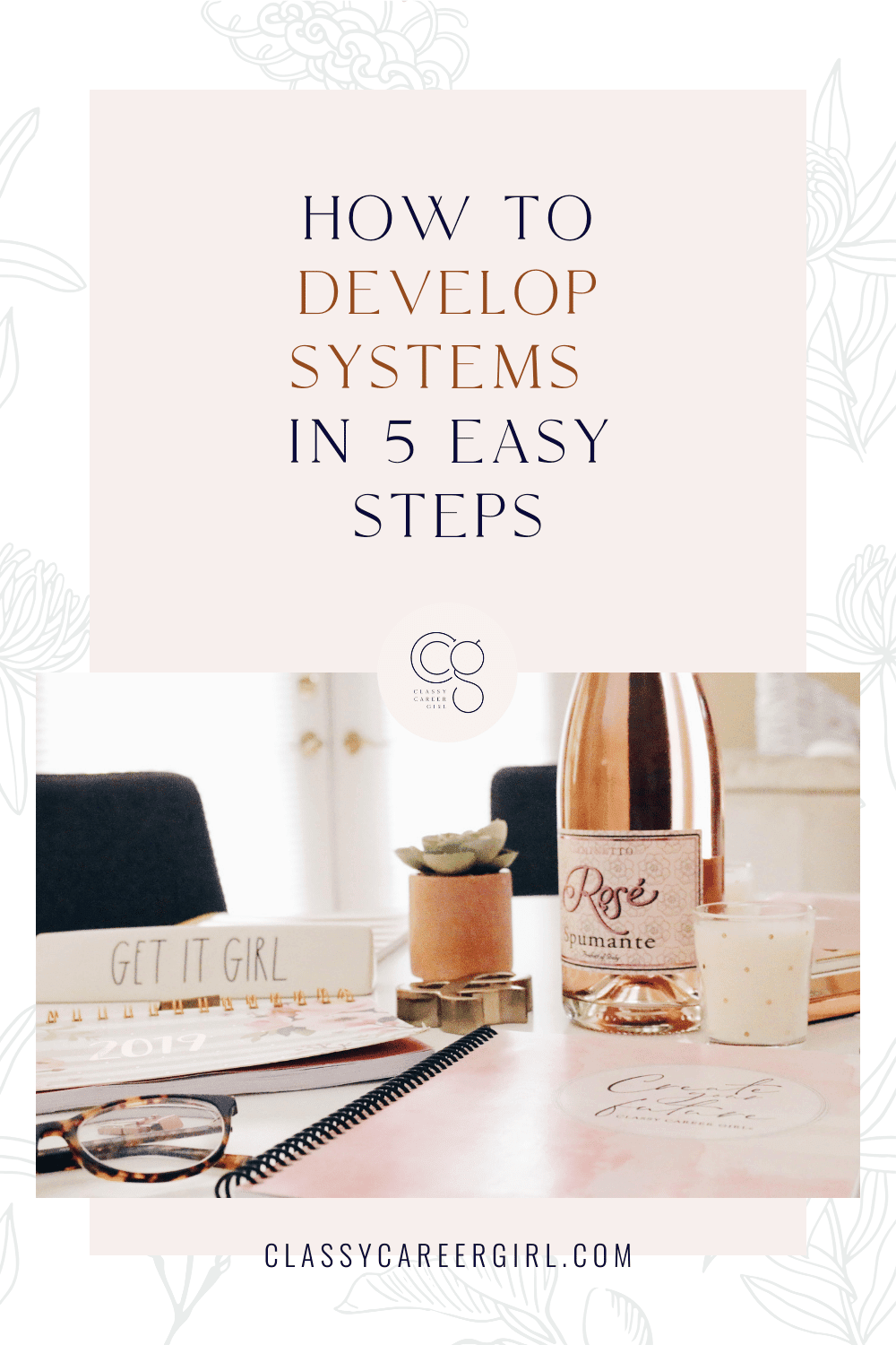 How To Develop Systems In 5 Easy Steps | Classy Career Girl
